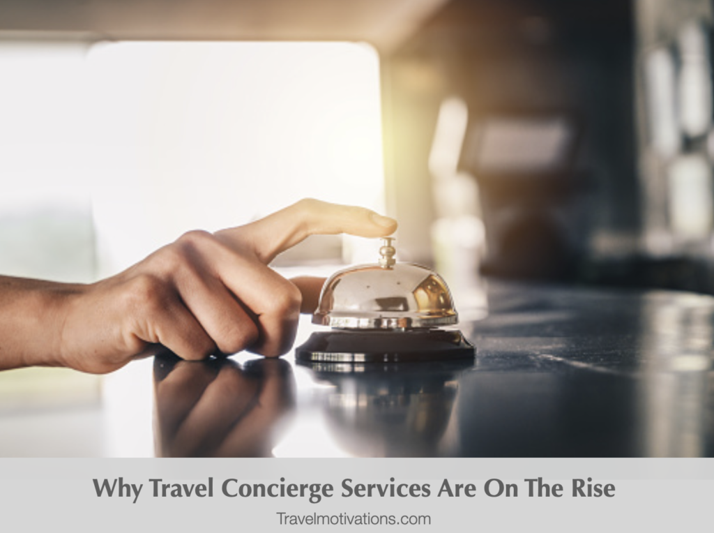 Why Travel Concierge Services are on the Rise? - Travel Motivations